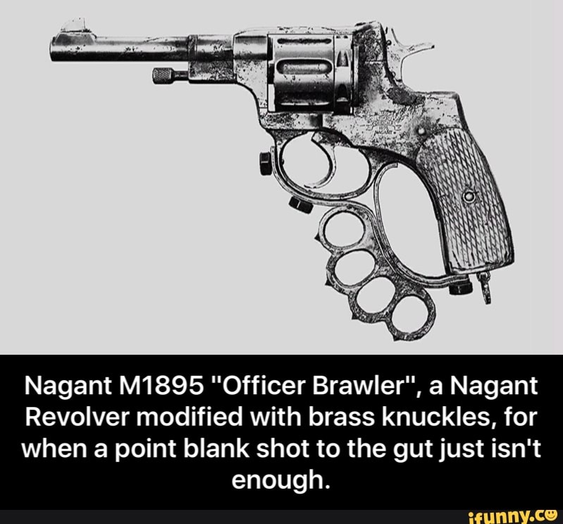 Nagant M1895 "Officer Brawler", a Nagant Revolver modified with brass ...