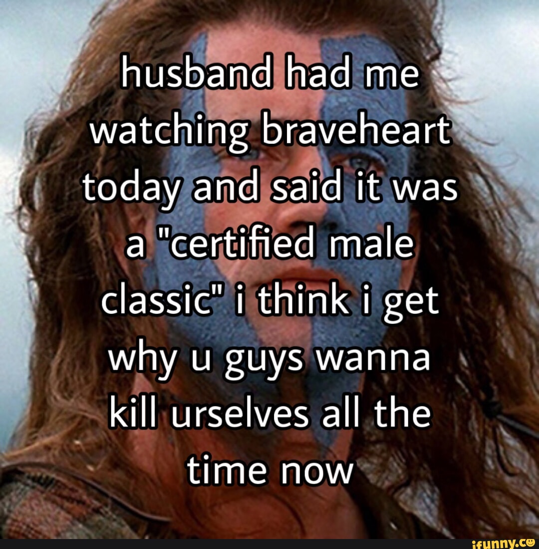Braveheart memes. Best Collection of funny Braveheart pictures on iFunny