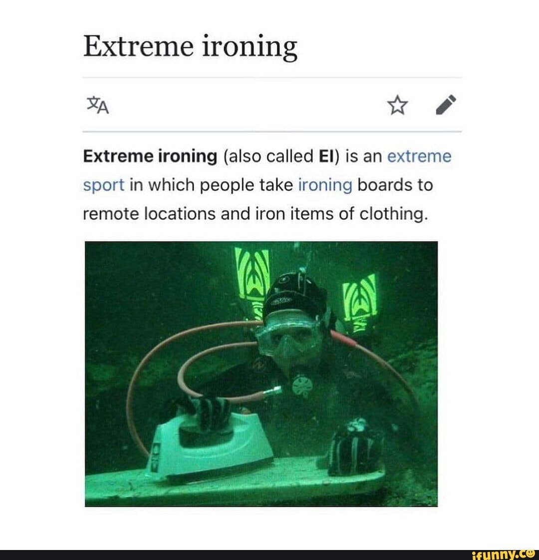 Extreme Ironing Extreme Ironing Also Called El Is An Extreme Sport In Which People Take