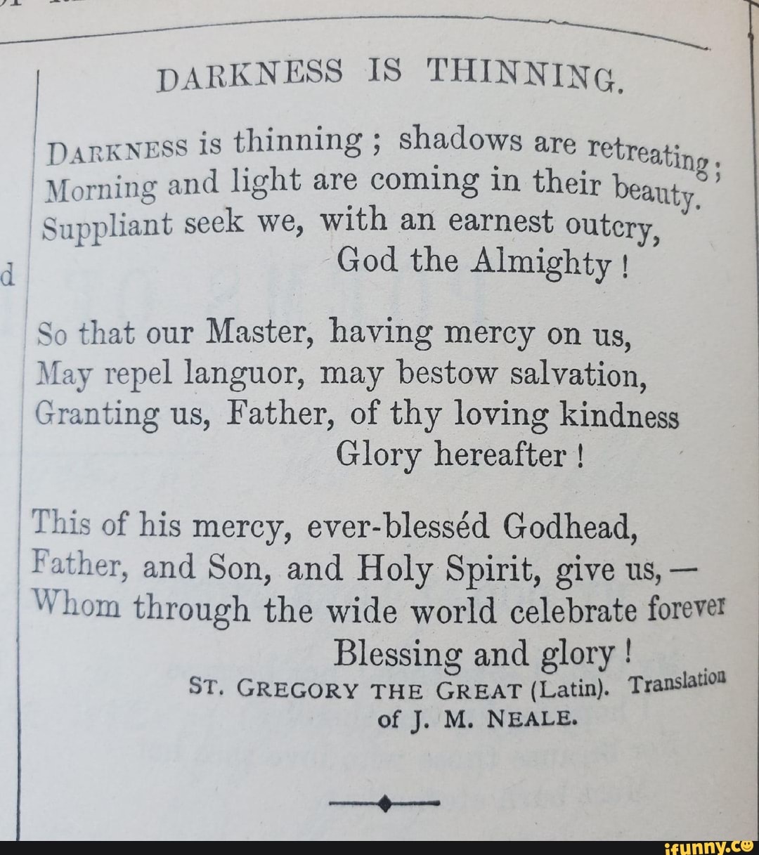 DARKNESS IS THINNING. I DARKNESS is thinning ; shadows are retreating ...