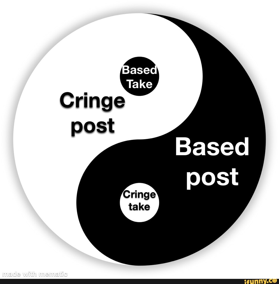 Fased Take Cringe Pest take with Basec - iFunny