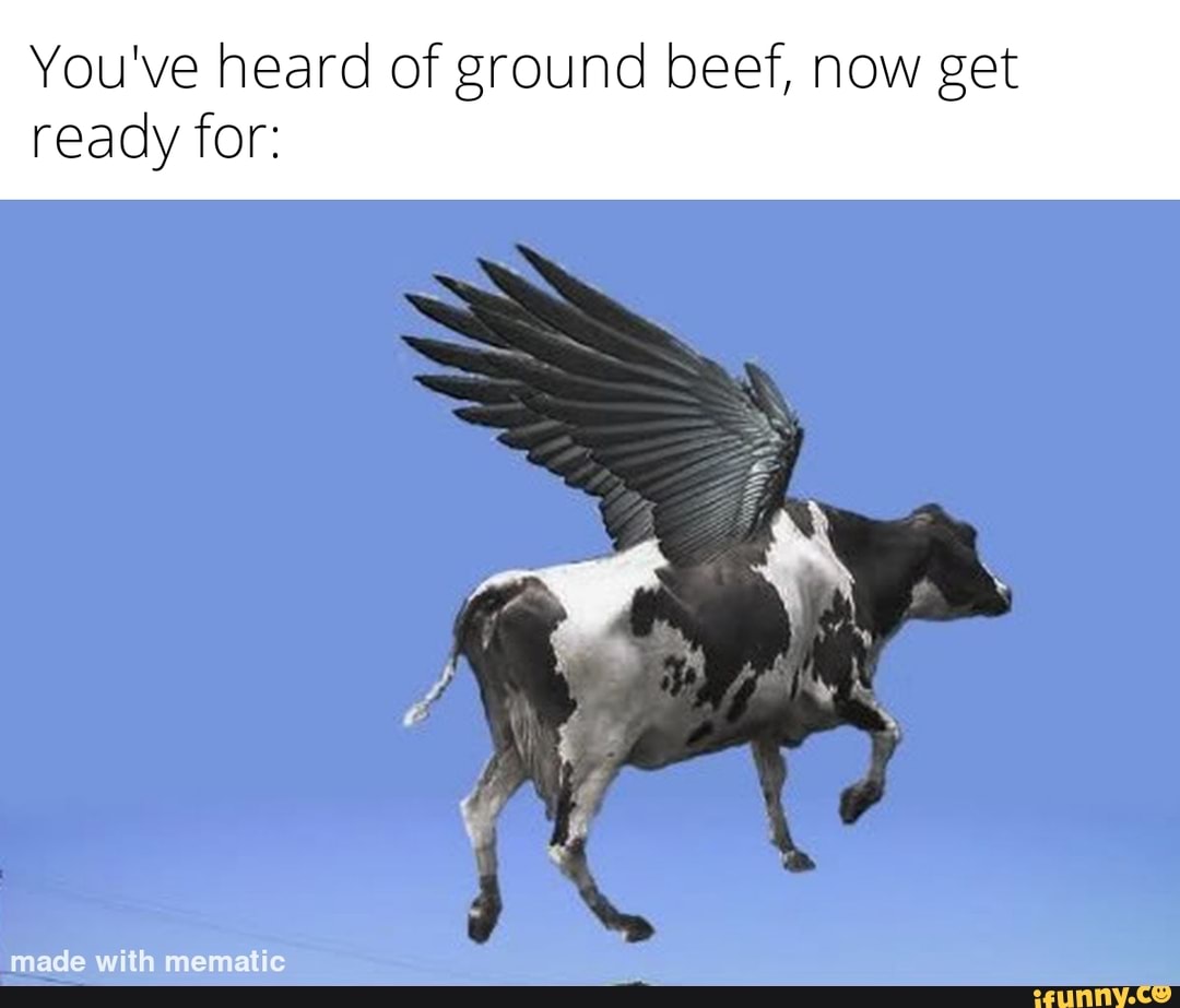 You've heard of ground beef, now get ready for: - iFunny