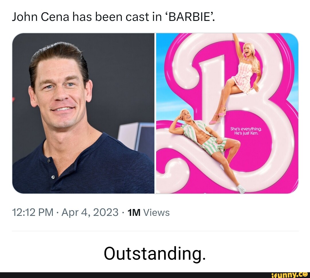 John Cena has been cast in 'BARBIE'. PM Apr 4, 2023 Views Outstanding ...