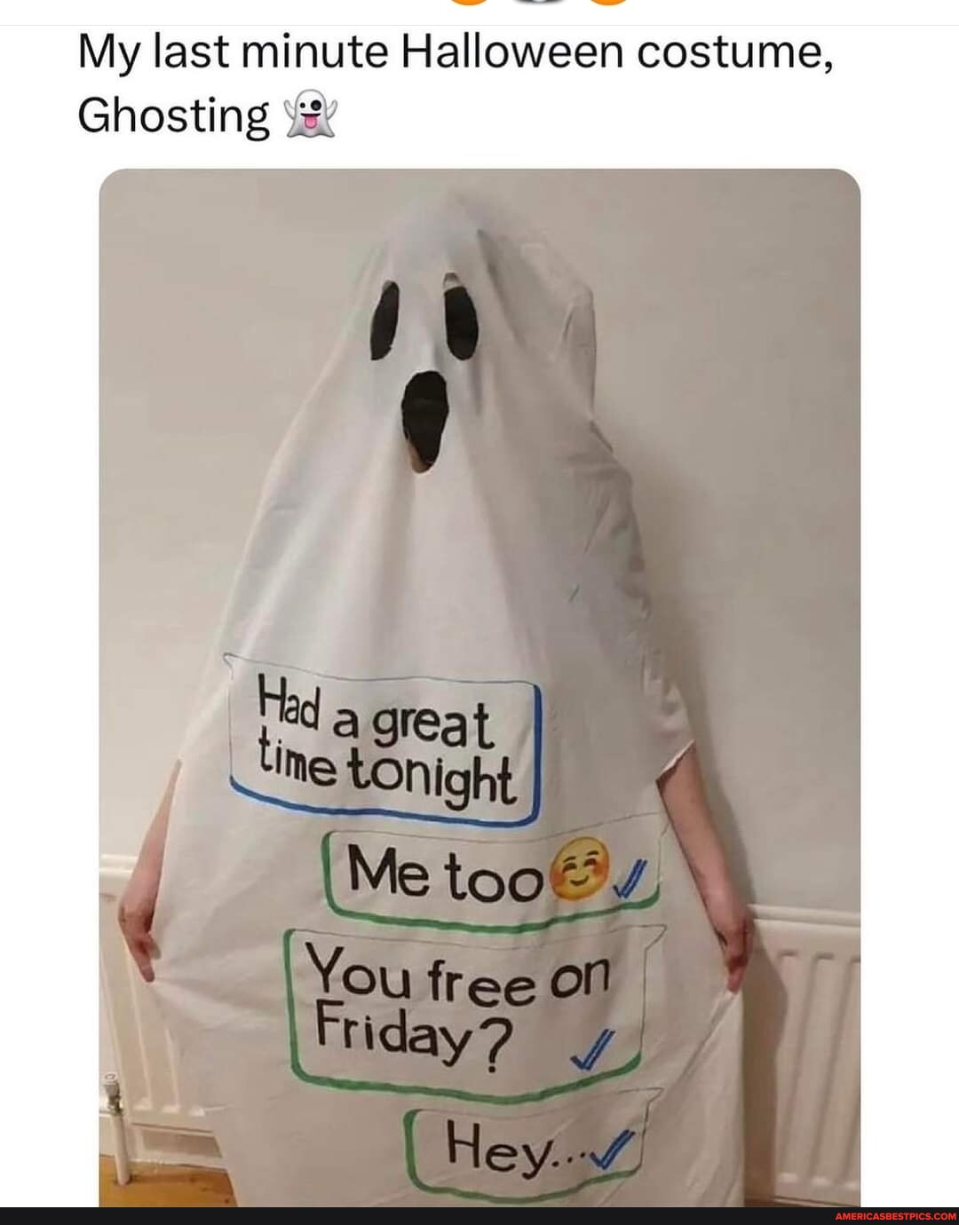 My last minute Halloween costume, Ghosting \ (You ae ON (Hey. - America ...