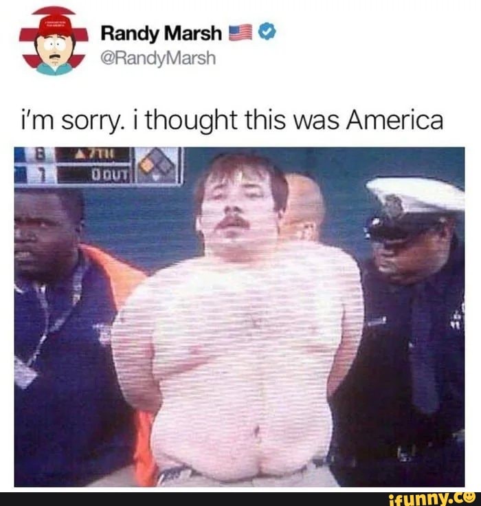 Randy Marsh @ Tare i'm sorry. i thought this was America - iFunny
