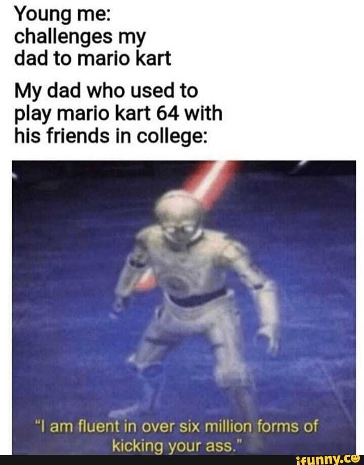 Young me: challenges my dad to mario kart My dad who used to play mario ...