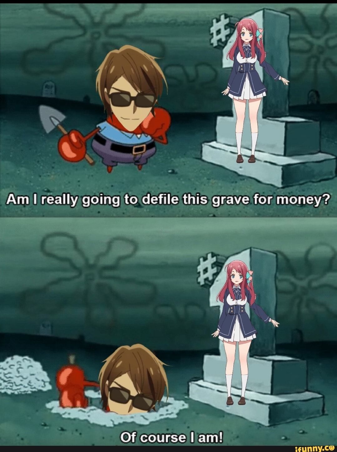 Am really going to defile this grave for money? Of course Iam! - iFunny