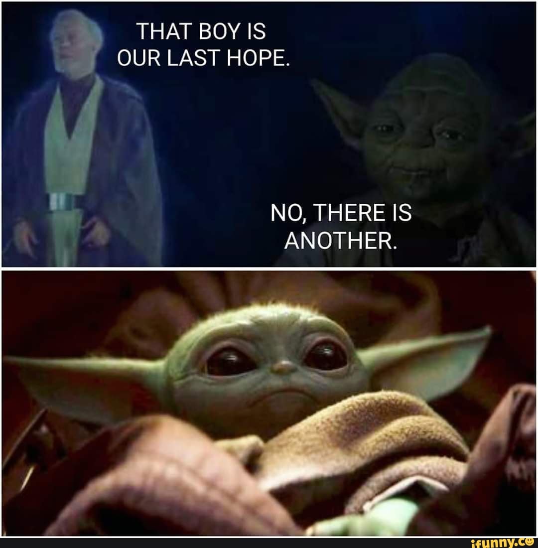 ; THAT BOY IS _ : OUR LAST HOPE. NO, THERE IS ANOTHER. - iFunny
