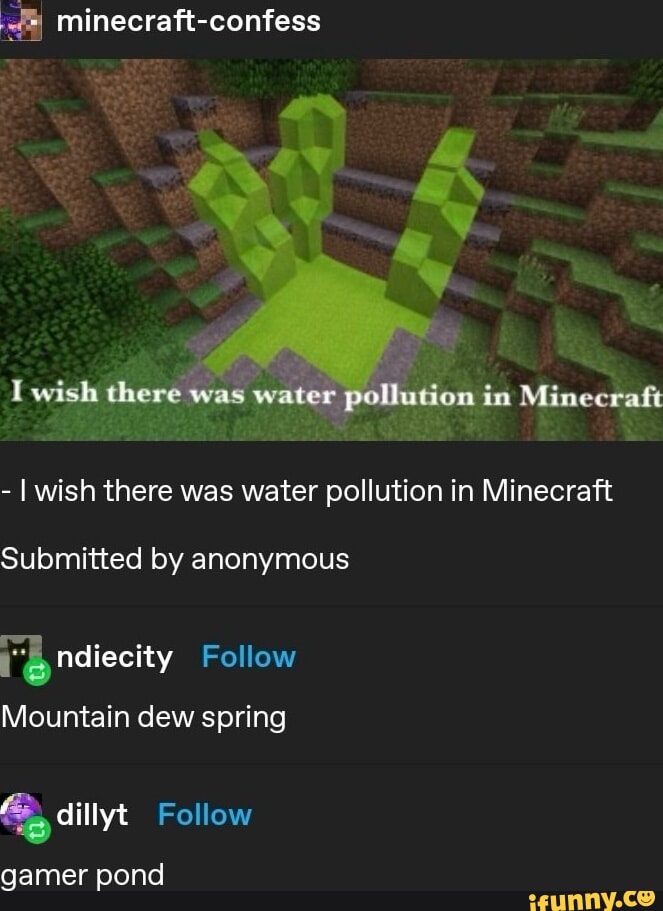 Minecraft-confess wish there was water pollution in Mimecraft - I wish ...