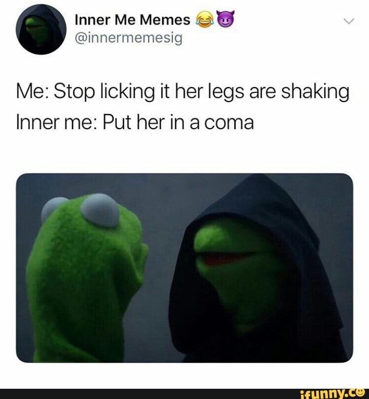 Me Stop Licking It Her Legs Are Shaking Inner Me Put Her In A Coma