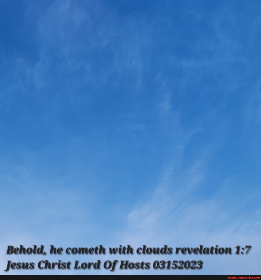 Behold, he cometh with clouds revelation Jesus Christ Lord Of Hosts 03152023 - America’s best ...