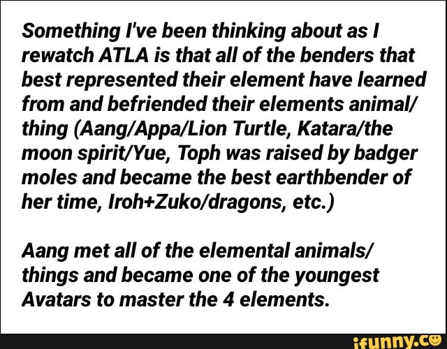 Something I've been thinking about as I rewatch ATLA is that all of the ...
