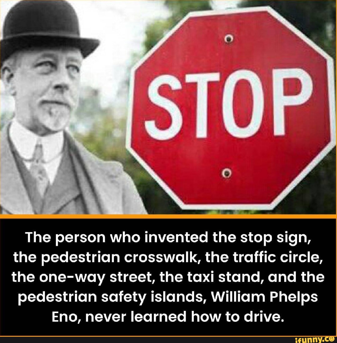 The person who invented the stop sign, the pedestrian crosswalk, the ...