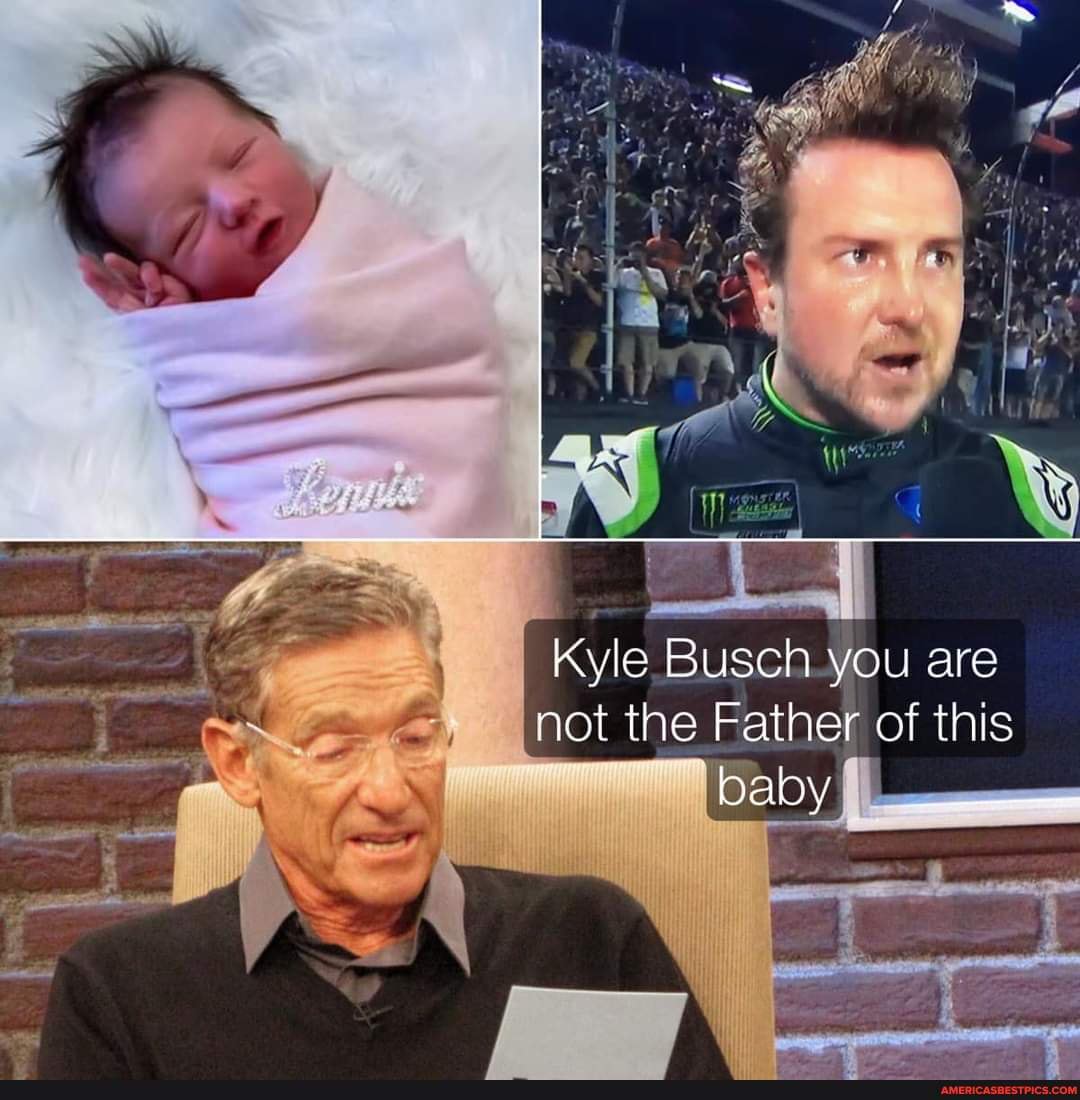 Kyle Busch you are pe not the not the Father of this baby - America’s ...