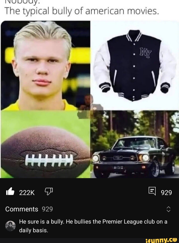 The typical bully of american movies. Comments 929 [FE] 929 He sure is ...