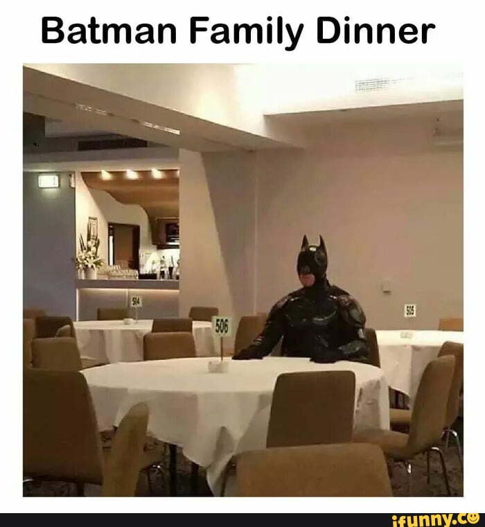Batman Family Dinner - iFunny