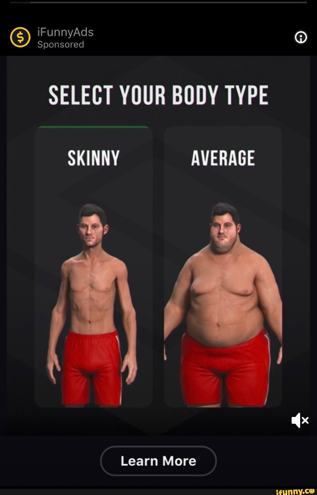 IFunnyAds Sponsored SELECT YOUR BODY TYPE SKINNY AVERAGE Learn More ...
