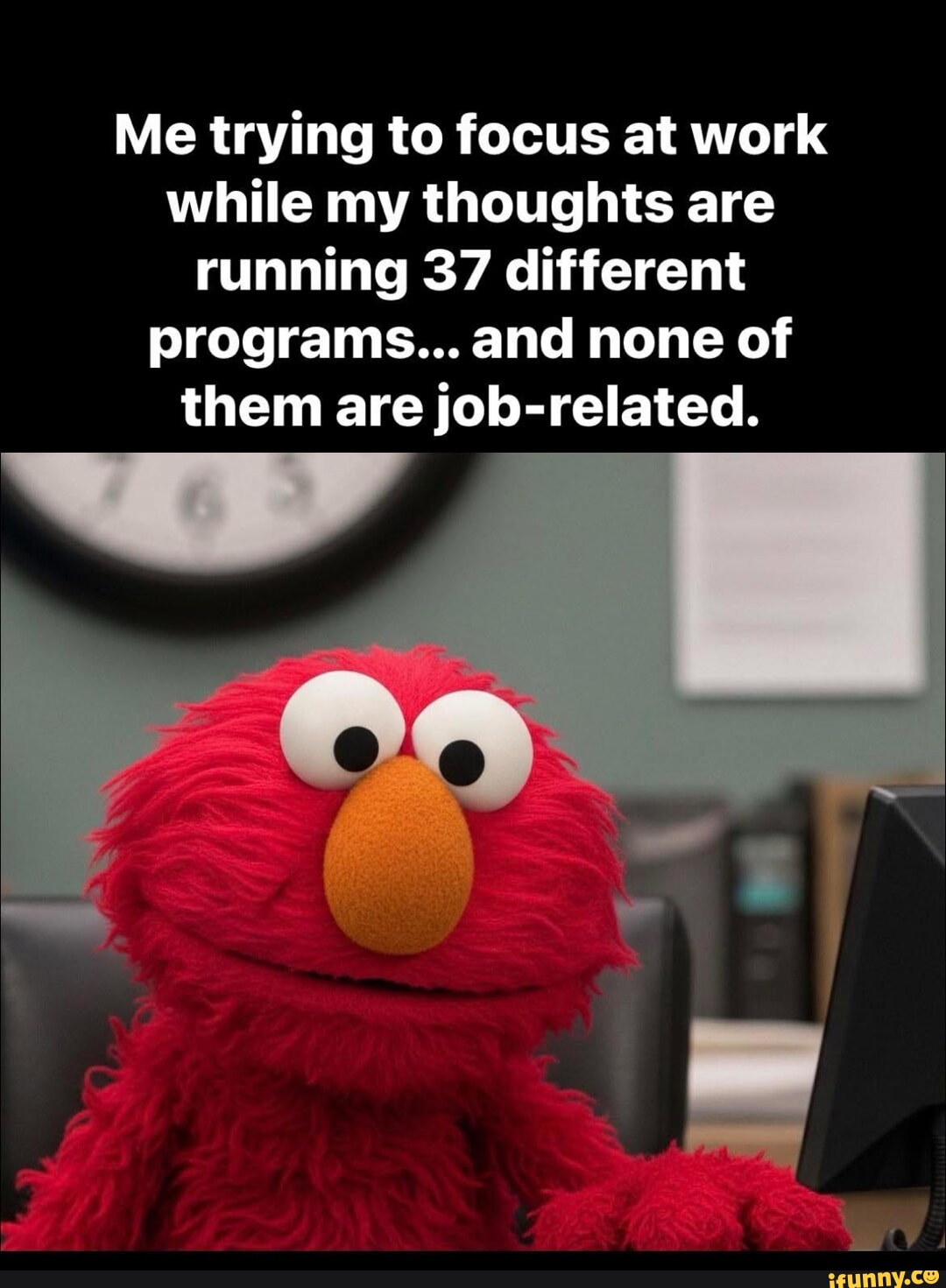 Me trying to focus at work while my thoughts are running 37 different ...