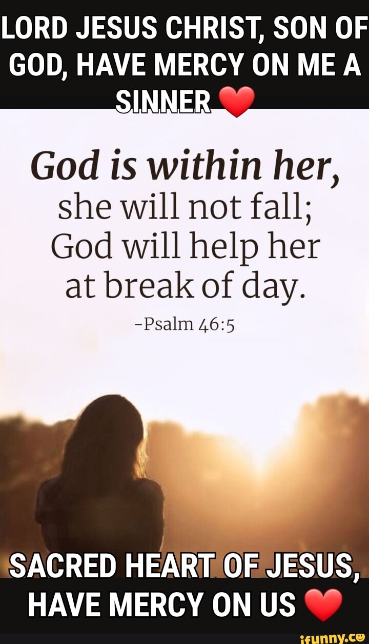 LORD JESUS CHRIST, SON OF GOD, HAVE MERCY ON ME SINNER God is within ...