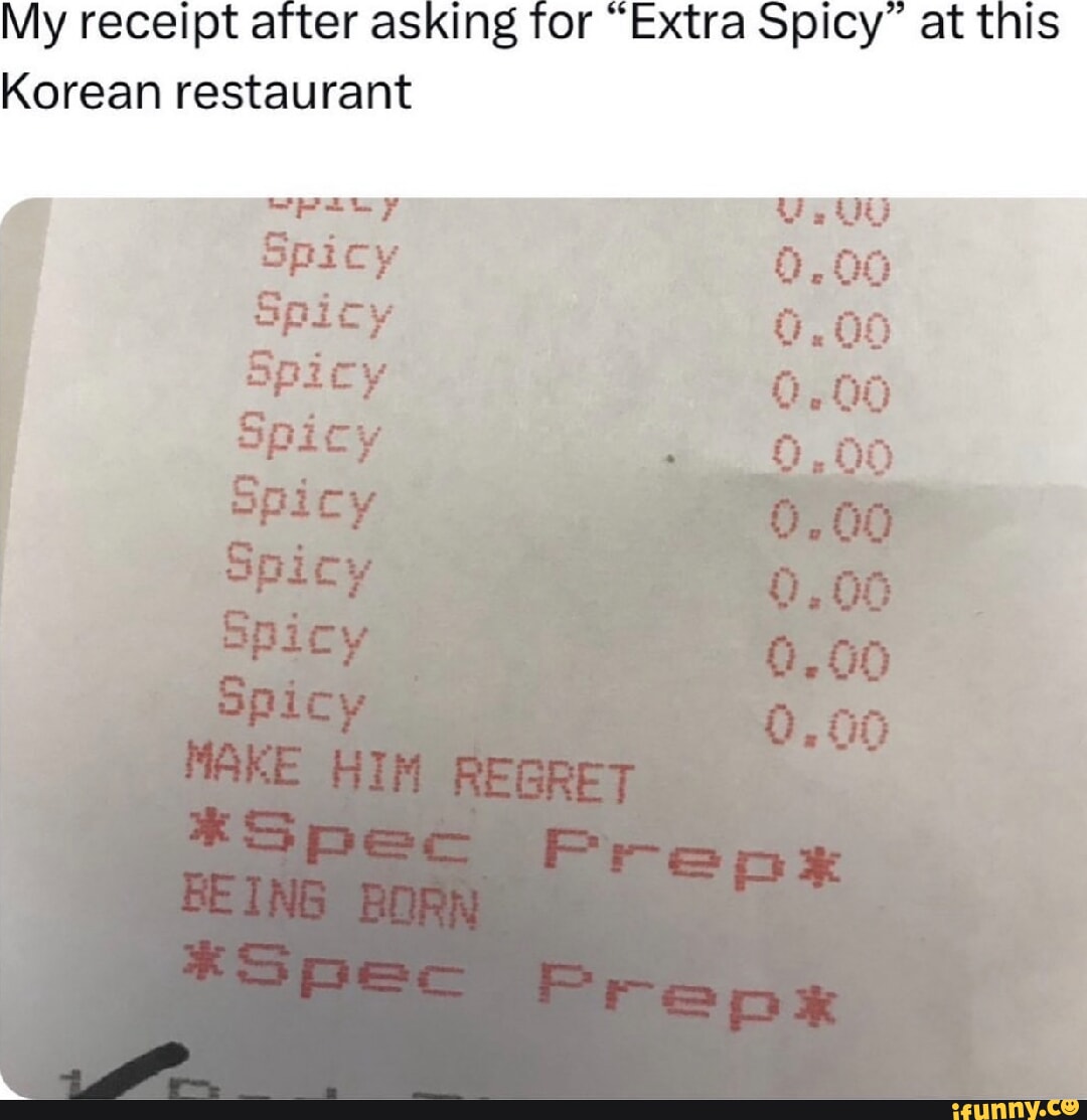 My receipt after asking for "Extra Spicy att Korean restaurant weiu y ...
