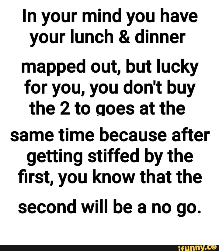In your mind you have your lunch & dinner mapped out, but lucky for you ...