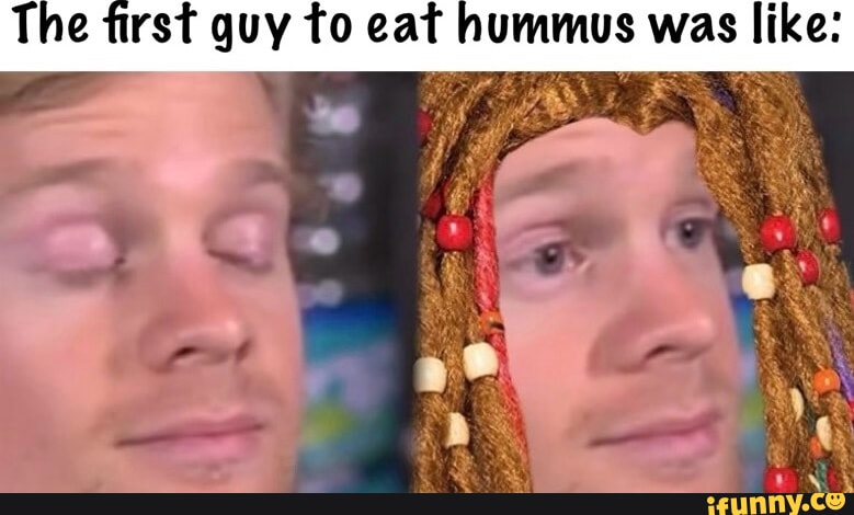 Hummus memes. Best Collection of funny Hummus pictures on iFunny