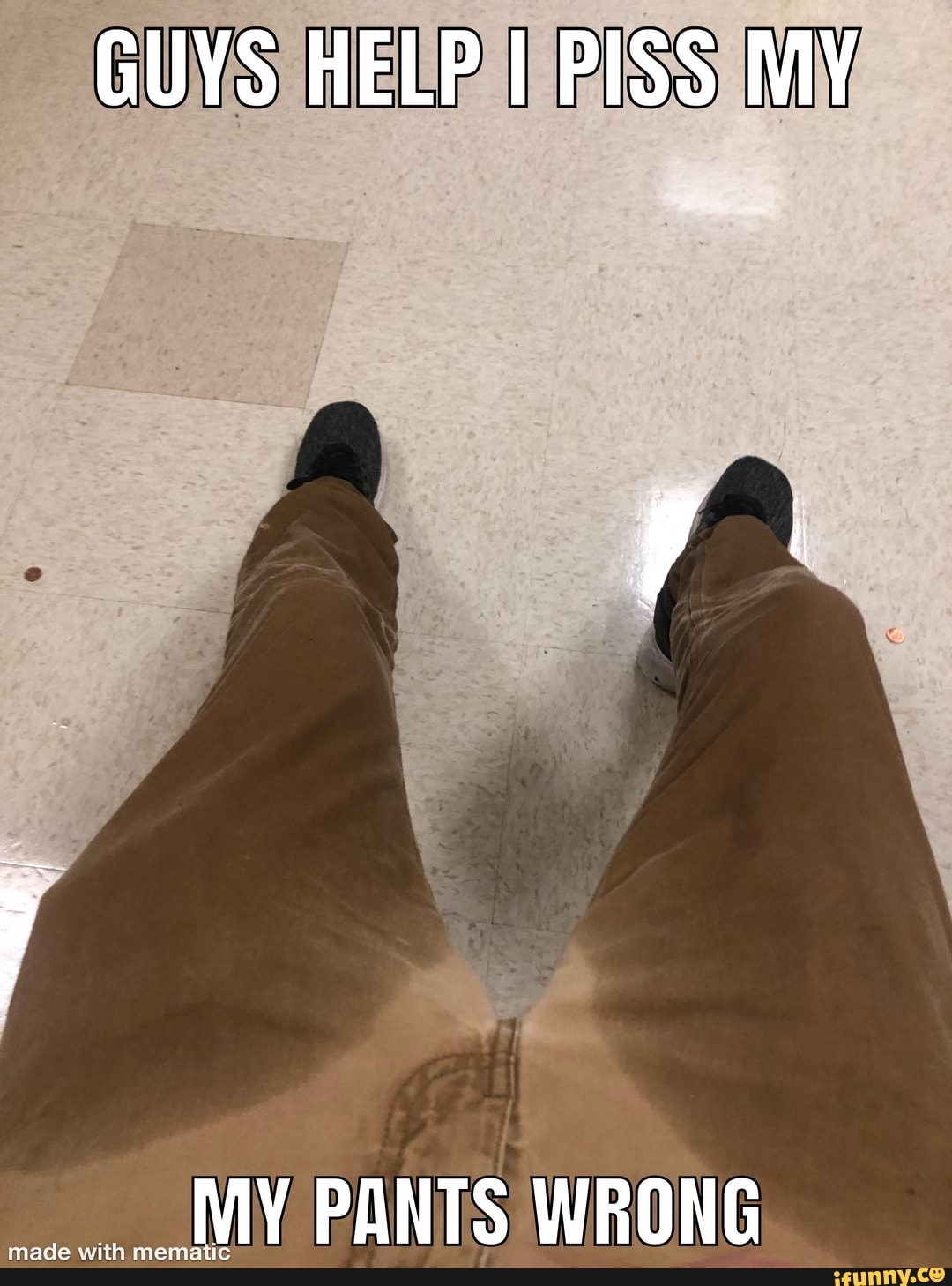 GUYS HELP PISS MY pi PANTS WRONG - iFunny