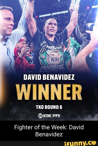 DAVID BENAVIDEZ WINNER TKO ROUND Fighter of the Week: David Benavidez ...