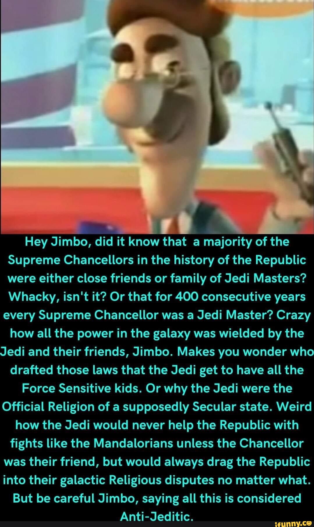 Hey Jimbo, did it know that a majority of the Supreme Chancellors in ...