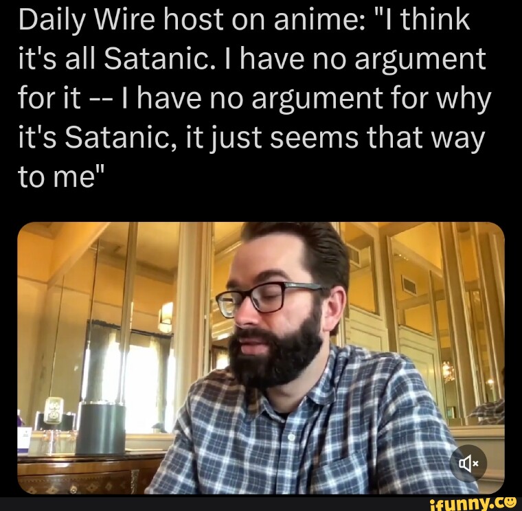 Daily Wire host on anime: think it's all Satanic. I have no argument ...