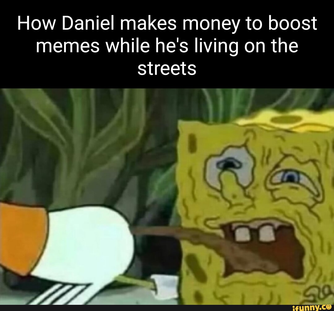 How Daniel makes money to boost memes while he's living on the streets ...