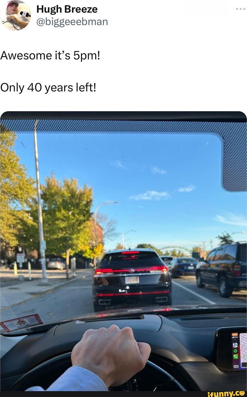 4, Hugh Breeze Awesome it's Only 40 years left! - iFunny
