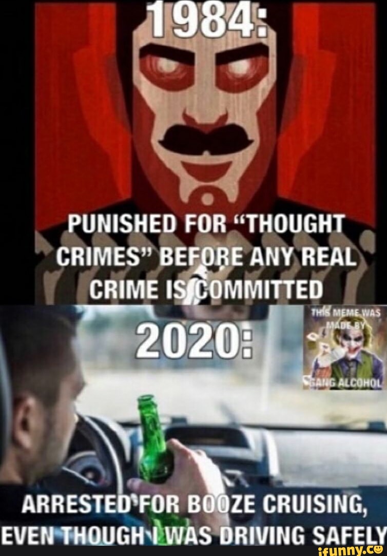 1984: PUNISHED FOR "THOUGHT CRIMES" BE ANY REAL CRIME ISCOM MITTED I ...