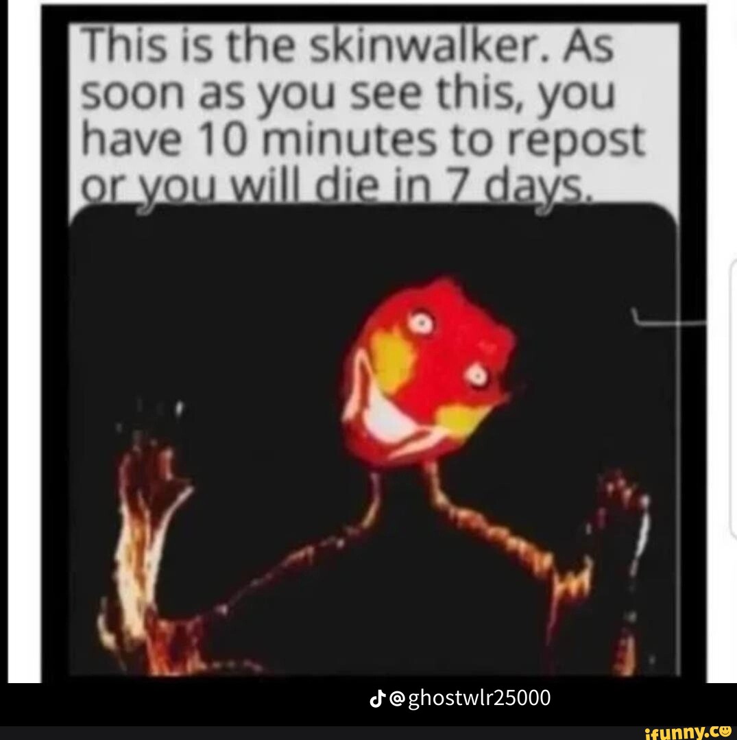 This is the skinwalker. As soon as you see this, you have TO minutes to ...