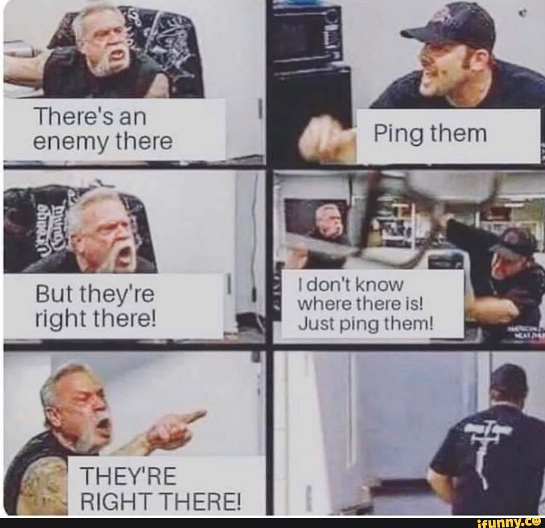 There's an enemy there But they're right there! THEY'RE RIChiyT THEREI ...