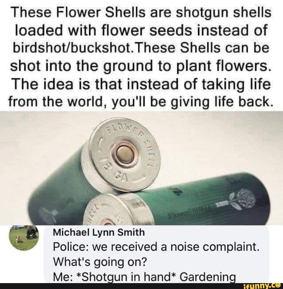 These Flower Shells are shotgun shells loaded with flower seeds instead ...