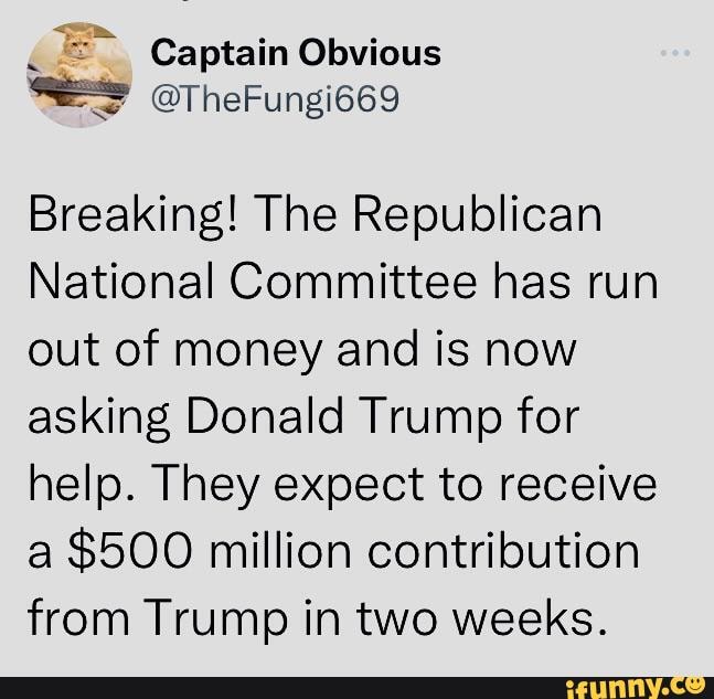 Captain Obvious SS OTheFungiseg Breaking! The Republican National ...