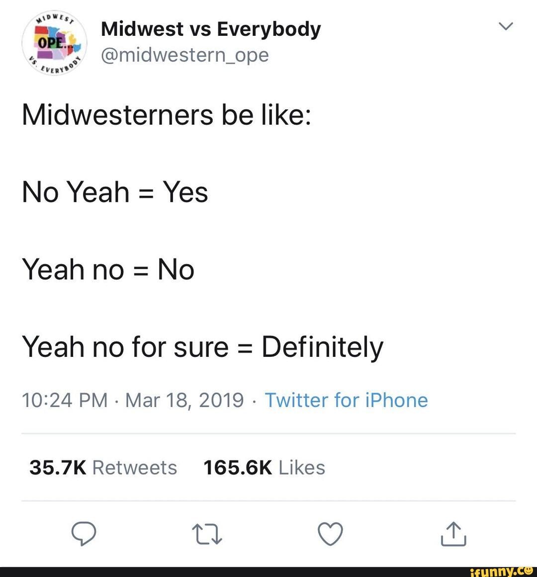 \OW ES, Midwesterners be like: No Yeah = Yes Yeah no = No Yeah no for ...