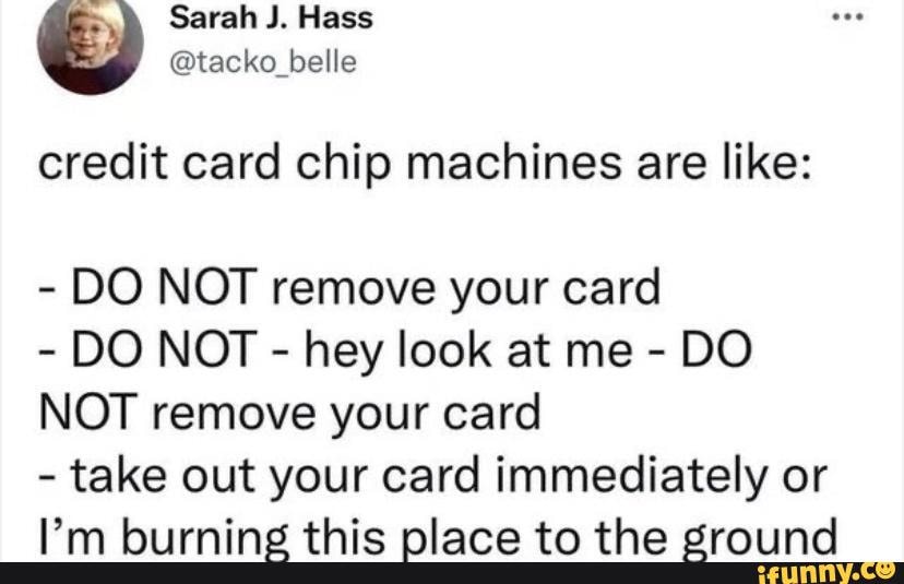 Meme dump #123 - Sarah J. Hass @tacko_belle credit card chip machines ...