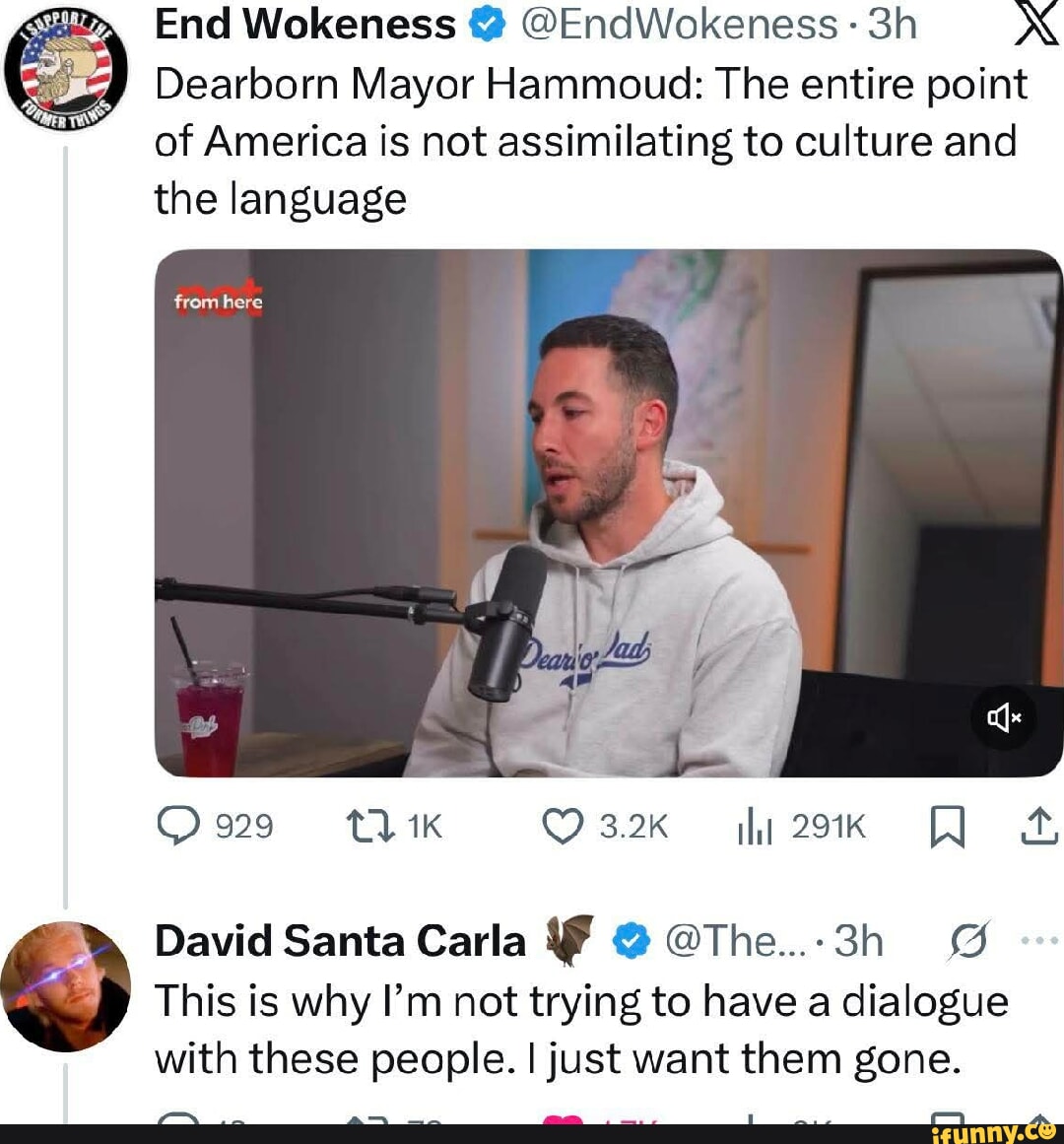 End Wokeness @EndWokeness Dearborn Mayor Hammoud: The entire point of ...