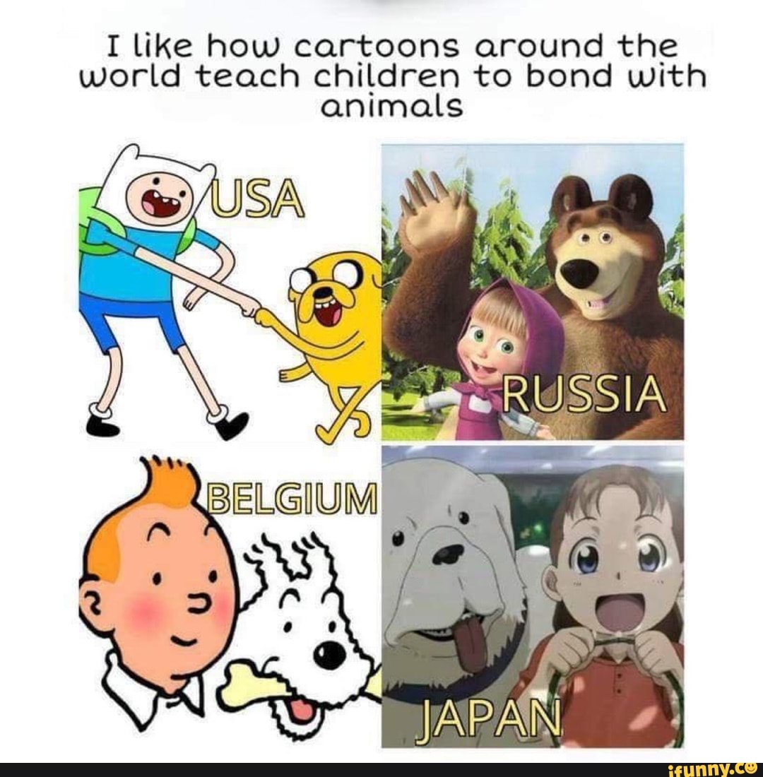 I like how cartoons around the world teach children to bond with ...