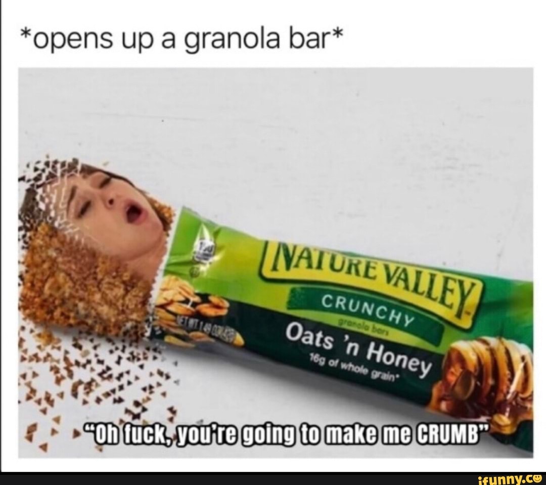 Naturevalley memes. Best Collection of funny Naturevalley pictures on ...