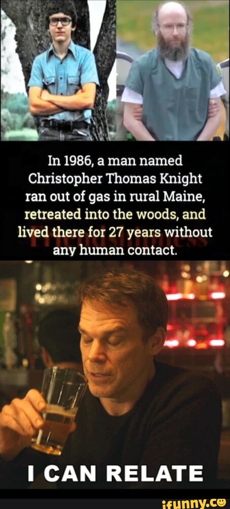 In 1986, a man named Christopher Thomas Knight ran out of gas in rural ...