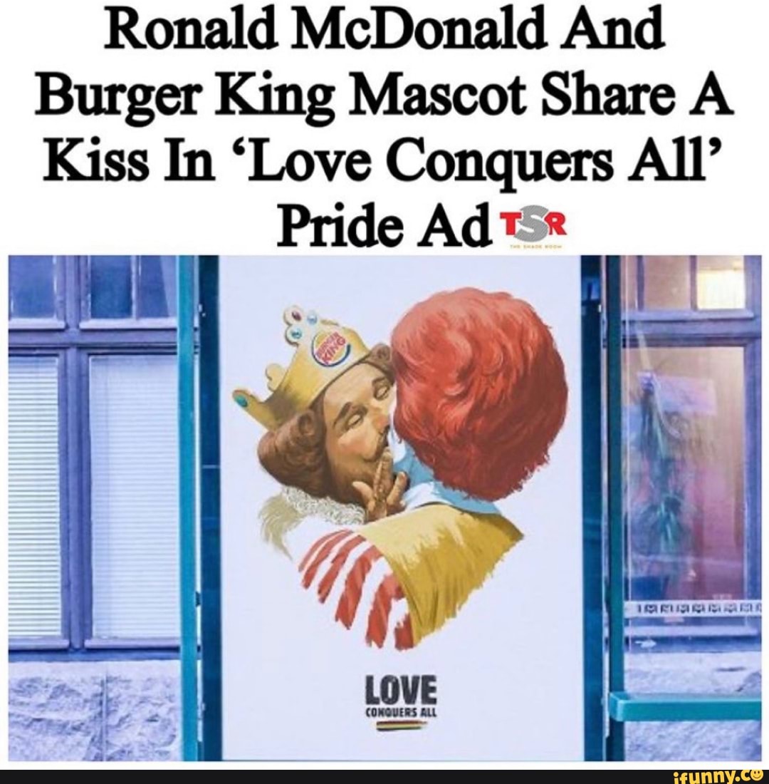 Ronald Mcdonald And Burger King Mascot Share A Kiss In Love Conquers All Pride Ad Ifunny 