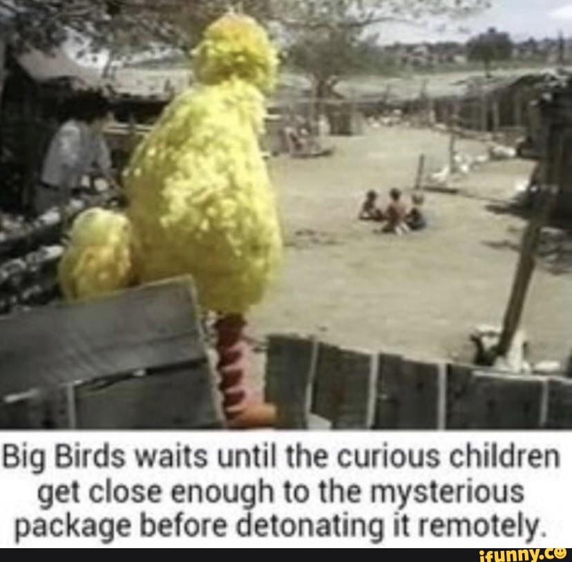 All hail big bord - Big Birds waits until the curious children get ...