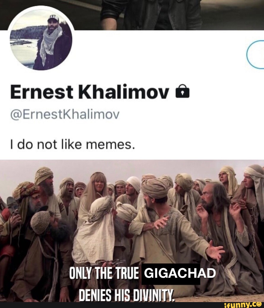 Ernest Khalimov @ErnestKhalimov I do not like memes. ONLY THE TRUE ...