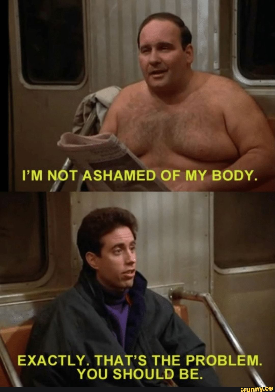 NOT ASHAMED OF MY BODY. EXACTLY. THAT'S THE YOU SHOULD BE. - iFunny