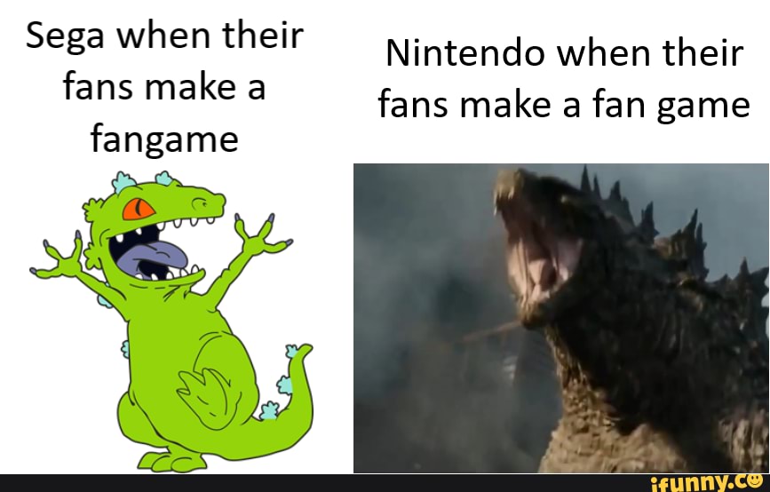 Sega when their fans make a fangame Nintendo when their fans make a fan ...