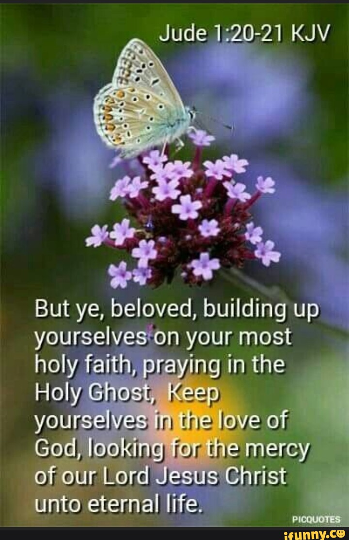 Jude KJV But ye, beloved, building up yourselveson your most holy fatta ...