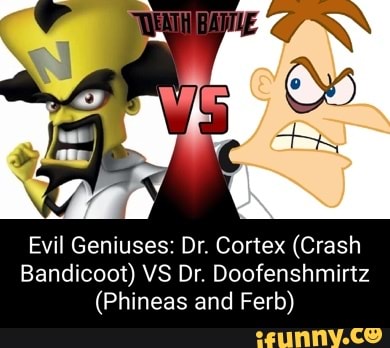Evil Geniuses: Dr. Cortex (Crash Bandicoot) VS Dr. Doofenshmirtz ...
